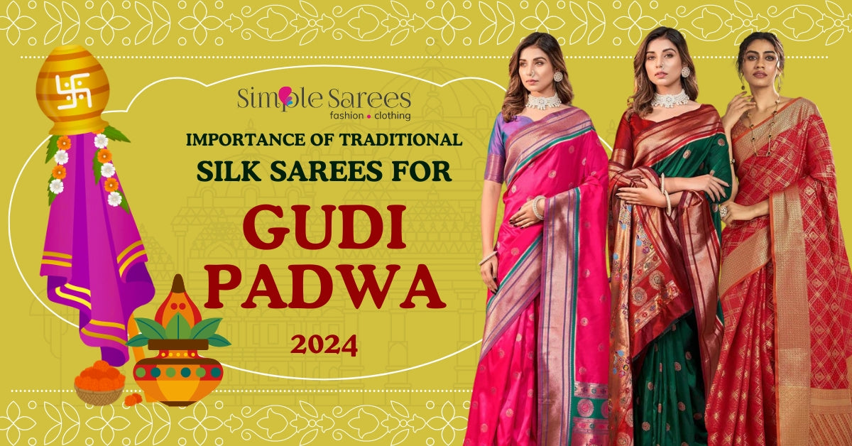 Importance of Traditional Silk Sarees for Gudi Padwa 2024 – Simple Sarees